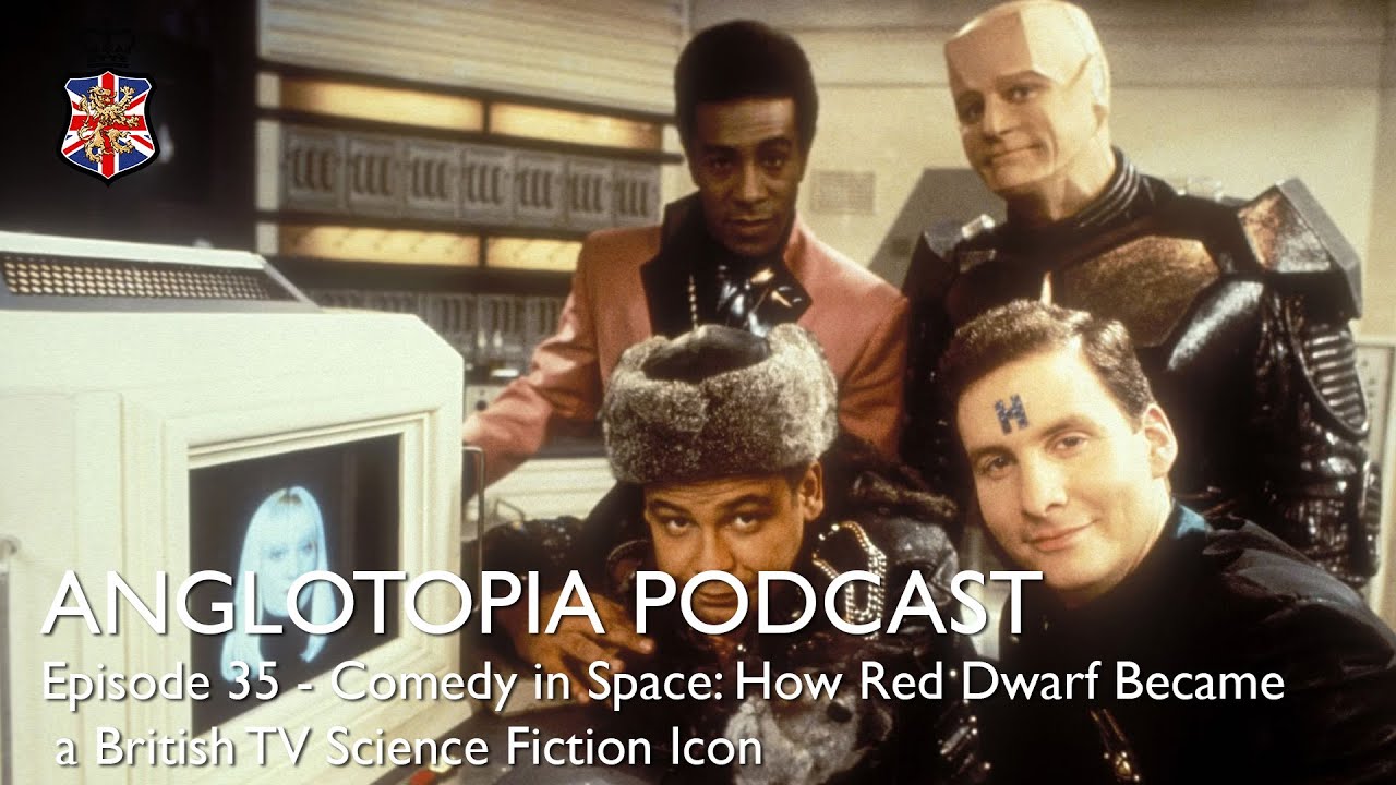 Anglotopia Podcast: Episode 35 - Comedy in Space: How Red Dwarf Became ...