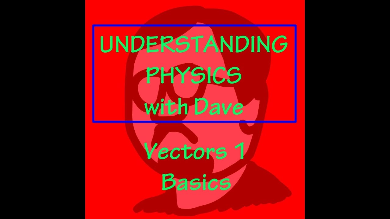 Understanding Physics: Vectors 1 Basics - YouTube