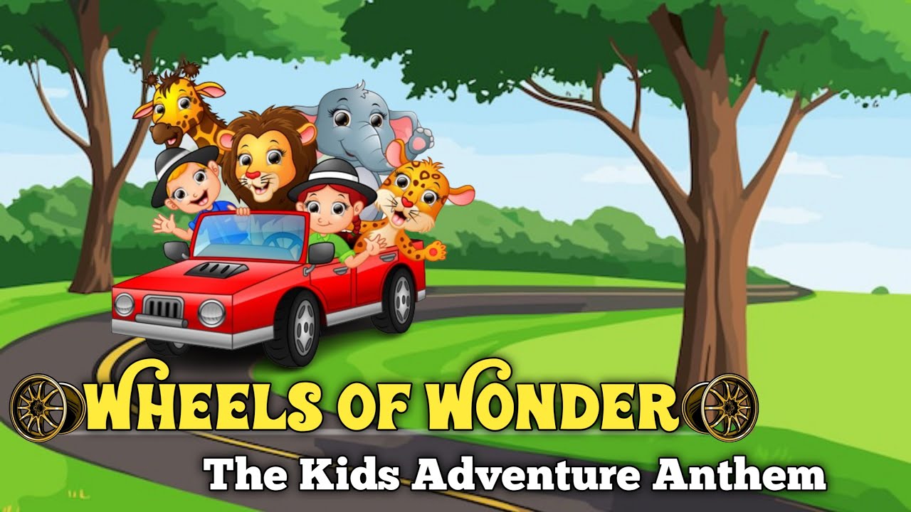 "Wheels of Wonder" : The Kids Adventure Anthem | New kids song | Baby ...