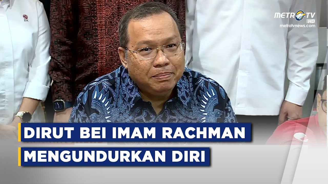 BREAKING NEWS - DIRUT BEI IMAM RACHMAN MENGUNDURKAN DIRI - YouTube