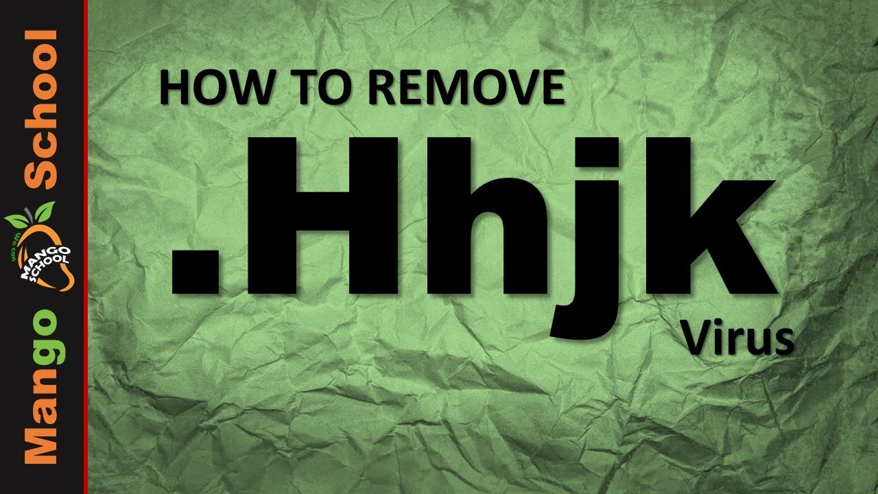Hhjk File Virus Ransomware [.hhjk Removal and Decrypt] .hhjk Files ...