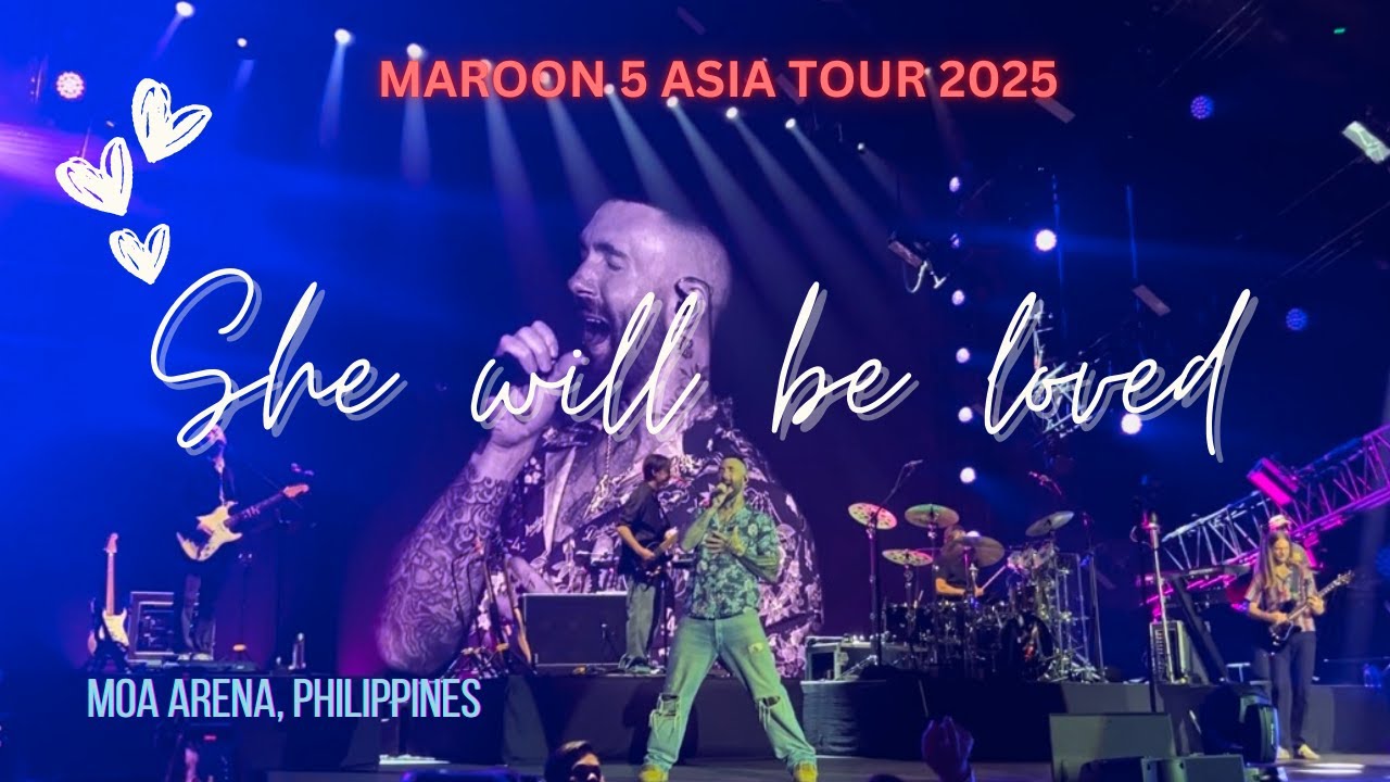 MAROON 5 - SHE WILL BE LOVED | MAROON 5 ASIA TOUR 2025 | MOA ARENA ...