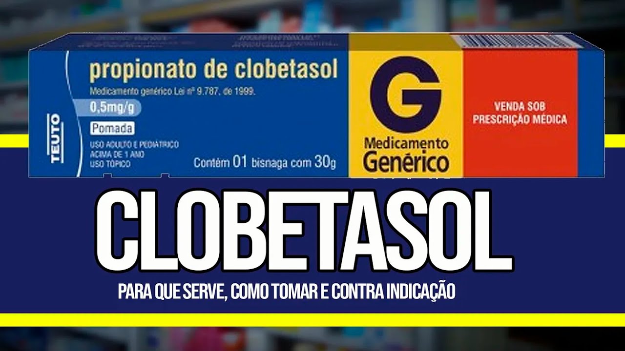 Propionato de Clobetasol, para o que é indicado e para o que serve ...