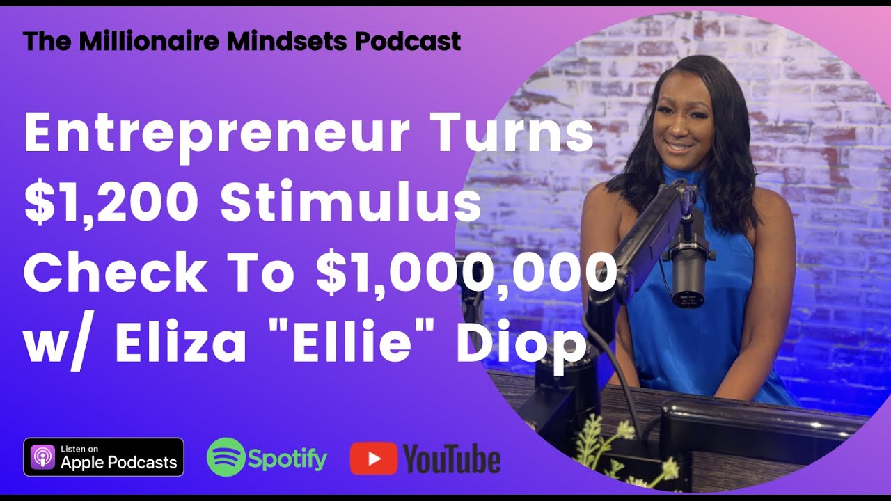 Entrepreneur Turns $1,200 Stimulus Check To $1,000,000 w/ Eliza "Ellie ...