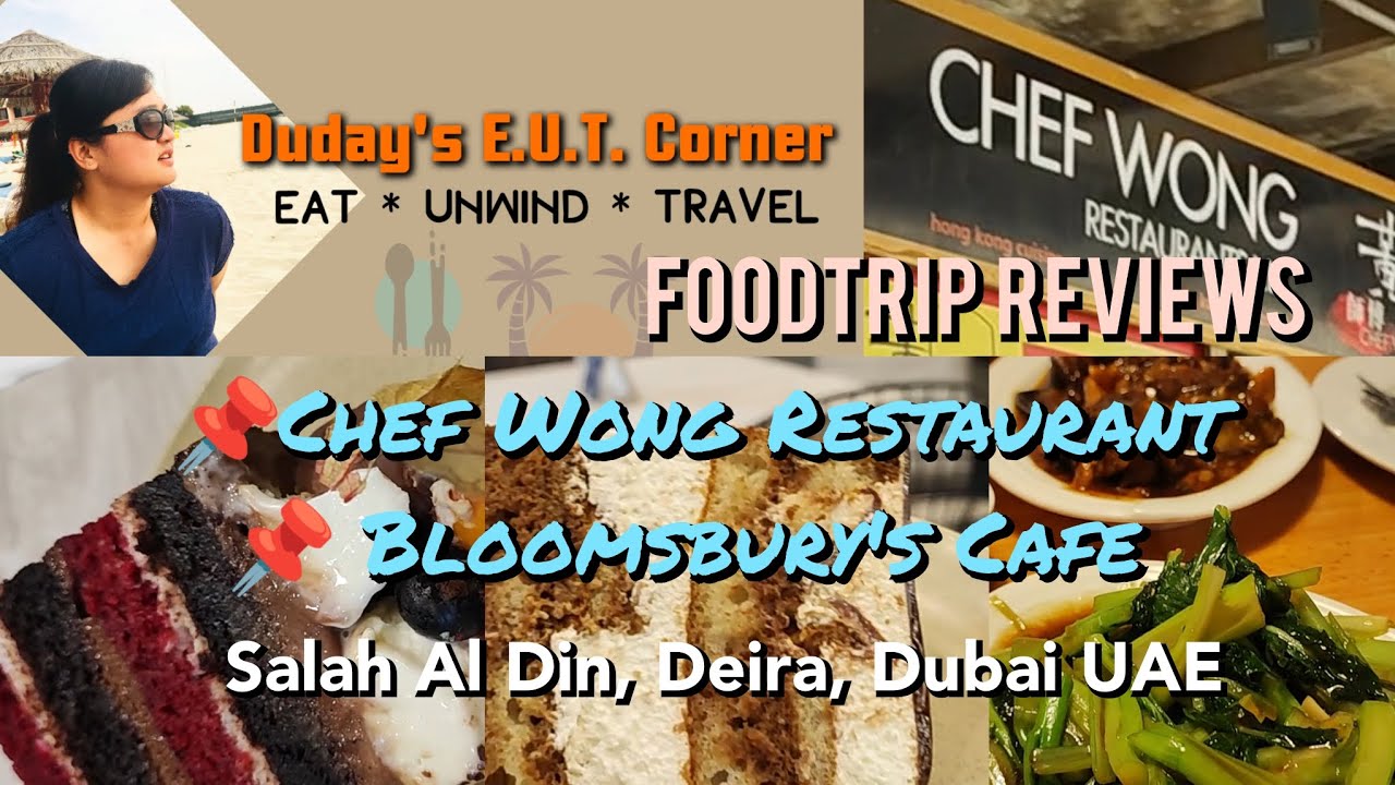 Chef Wong Restaurant and Bloomsbury's Cafe - Foodtrip Reviews | DUBAI ...