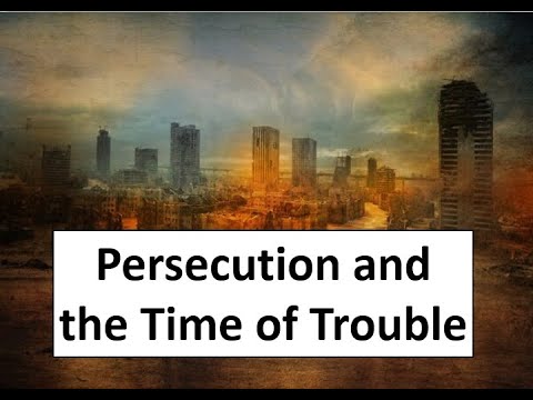 Persecution and the Time of Trouble - YouTube