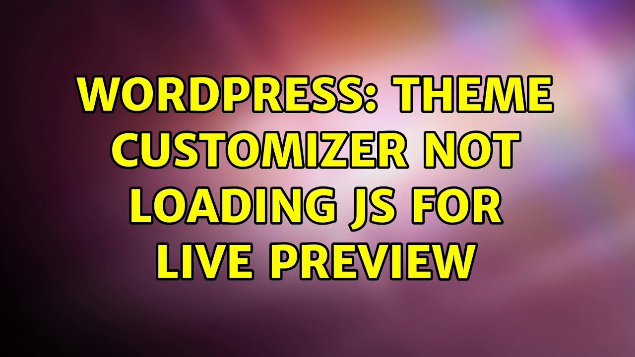 Wordpress Theme Customizer Not Loading JS For Live Preview 3 Wordpress Theme Customizer Not Loading JS For Live Preview 3