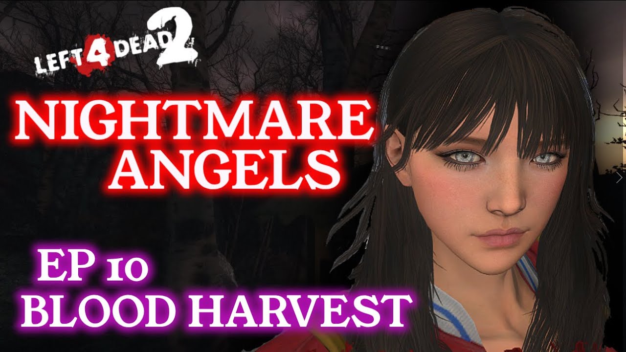 L4D2：NIGHTMARE ANGELS EP10：BLOOD HARVEST ( Nightmare graphic,Sound ...