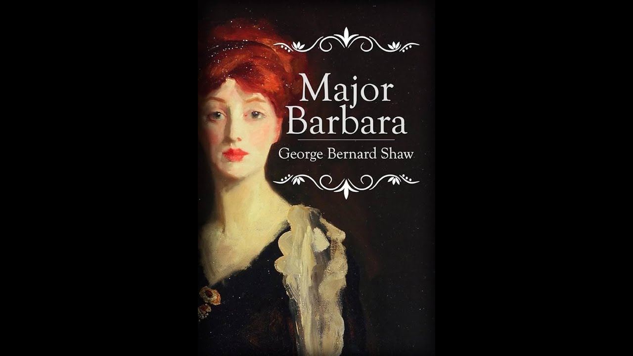 Plot summary, “Major Barbara” by George Bernard Shaw in 5 Minutes ...