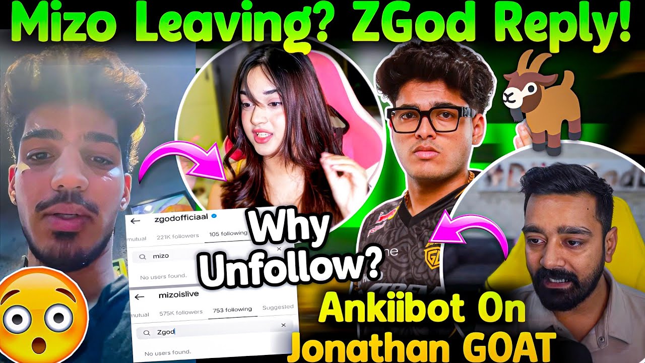Mizo Leaving GodLike😳? ZGod Reply! Why Unfollow🚨 Ankiii On Jonathan ...