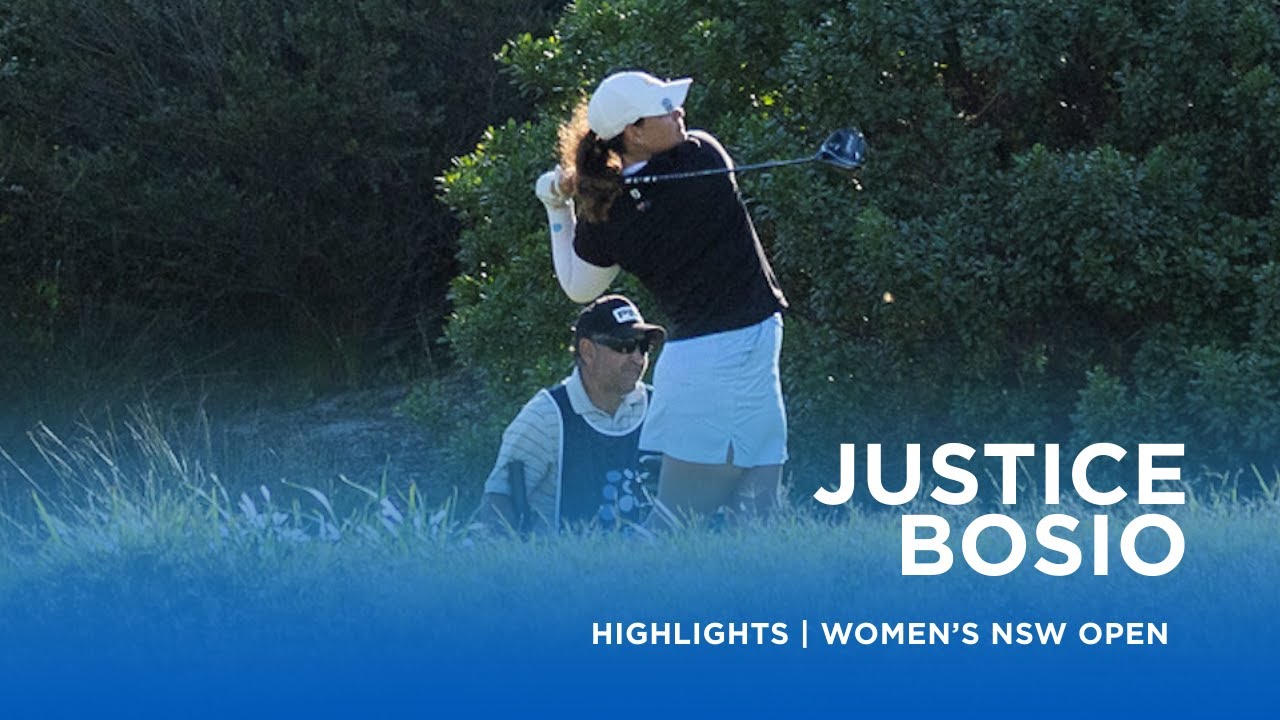 Justice Bosio | Second Round Highlights | 71 (-1) | Women’s NSW Open ...