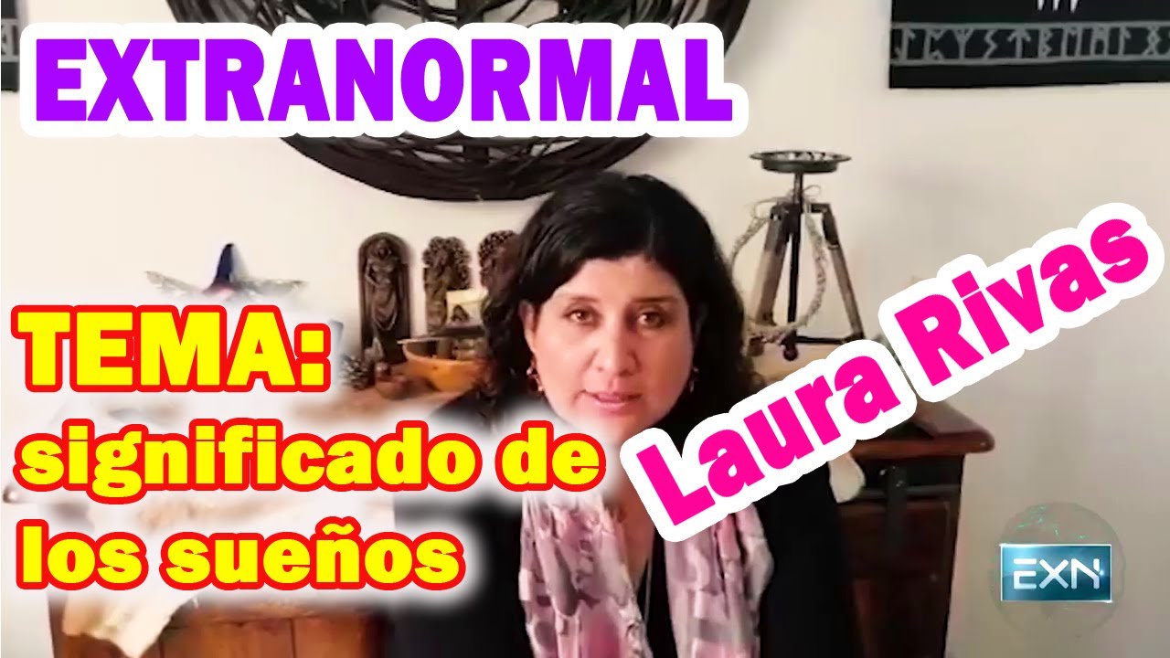 Extranormal Significado de los sueños con Laura Rivas 2020 - YouTube