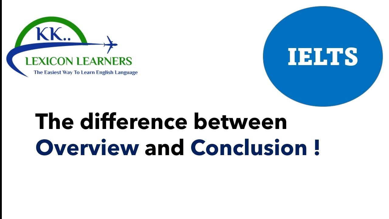 Difference Between Overview And Conclusion In IELTS Academic Writing Difference Between Overview And Conclusion In IELTS Academic Writing