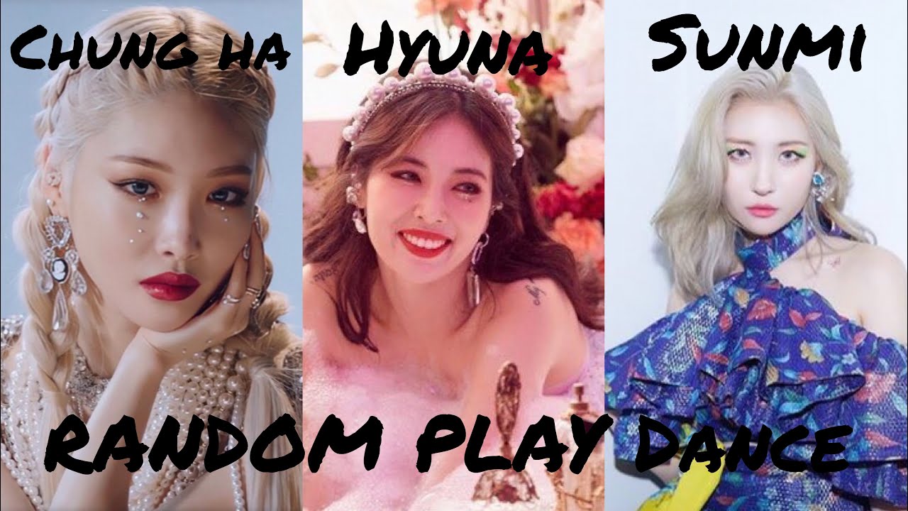 KPOP RANDOM PLAY DANCE (Chung ha - Hyuna - Sunmi) - YouTube