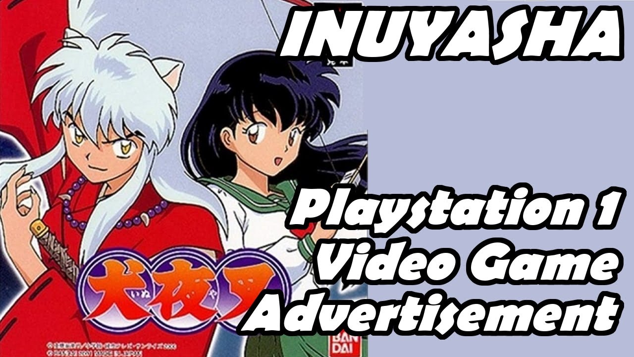 Inuyasha: A Feudal Fairytale Playstation Advertisement - YouTube