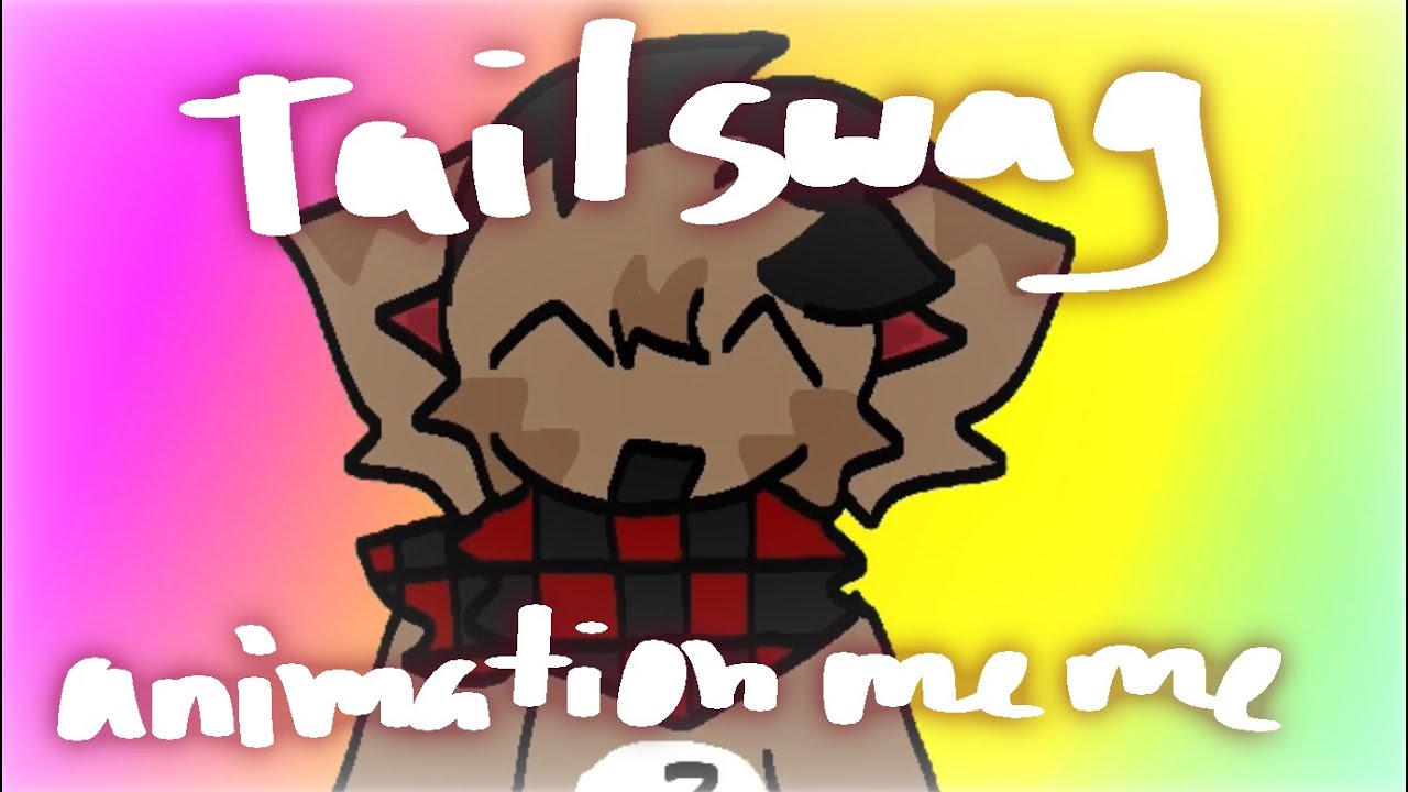tail swag | animation meme - YouTube