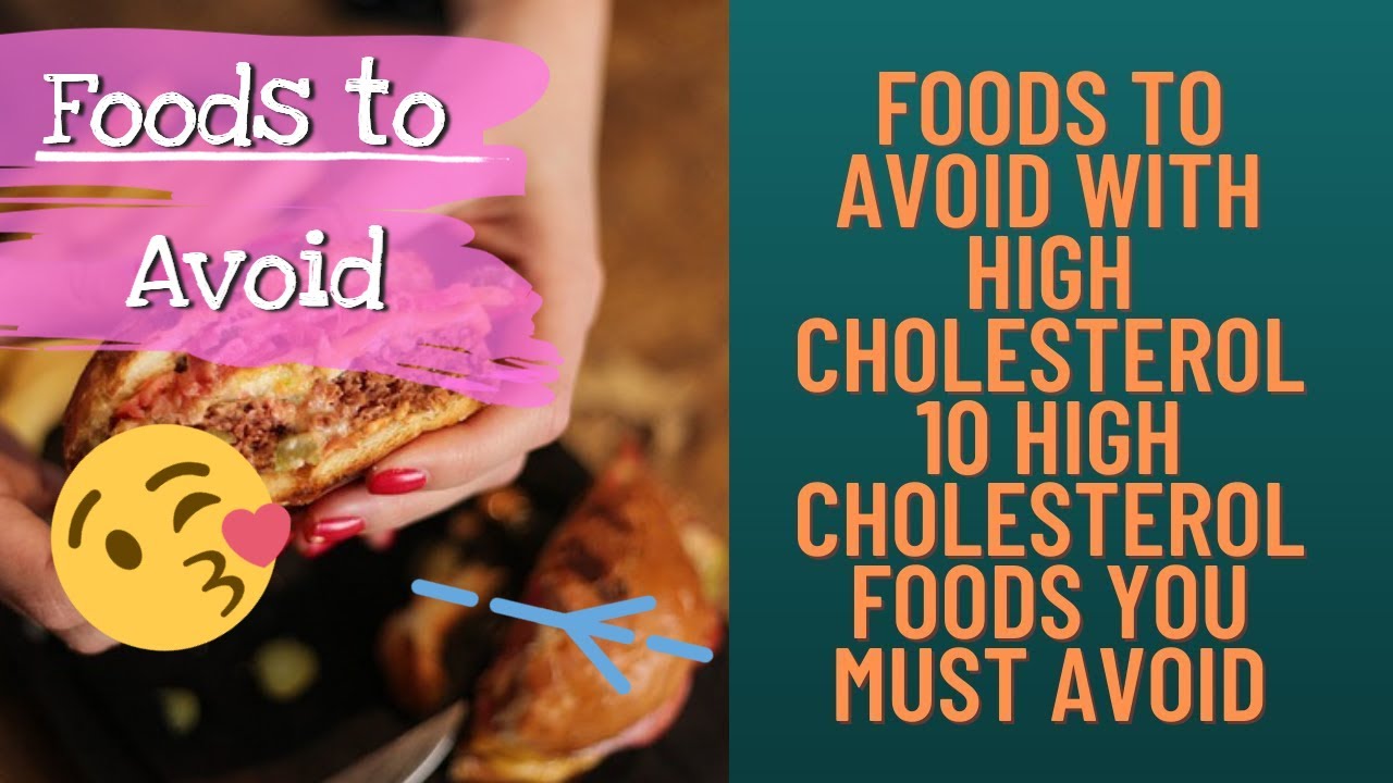 Foods To Avoid With High Cholesterol 10 High Cholesterol Foods You Must