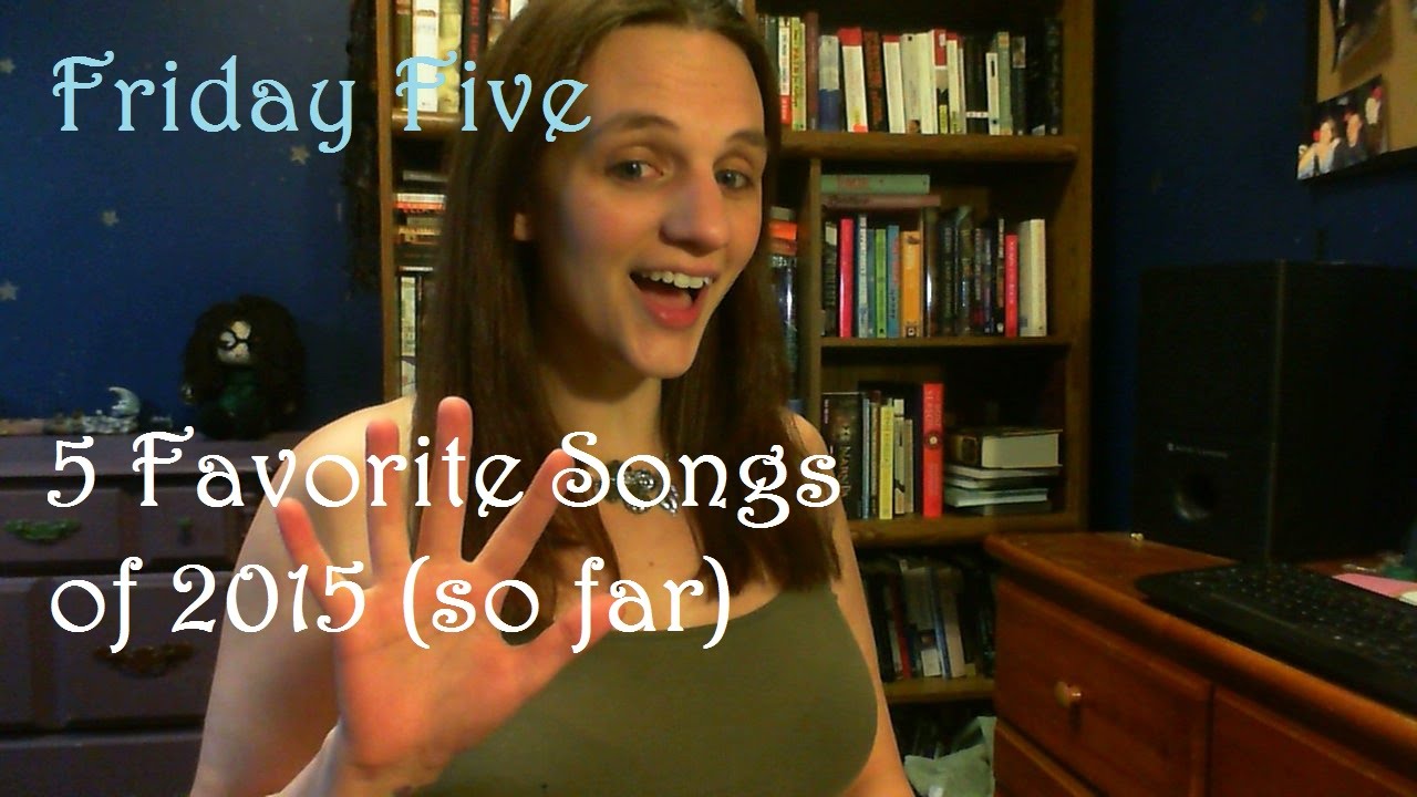 The Friday Five | 5 Favorite Songs of 2015 (so far) - YouTube