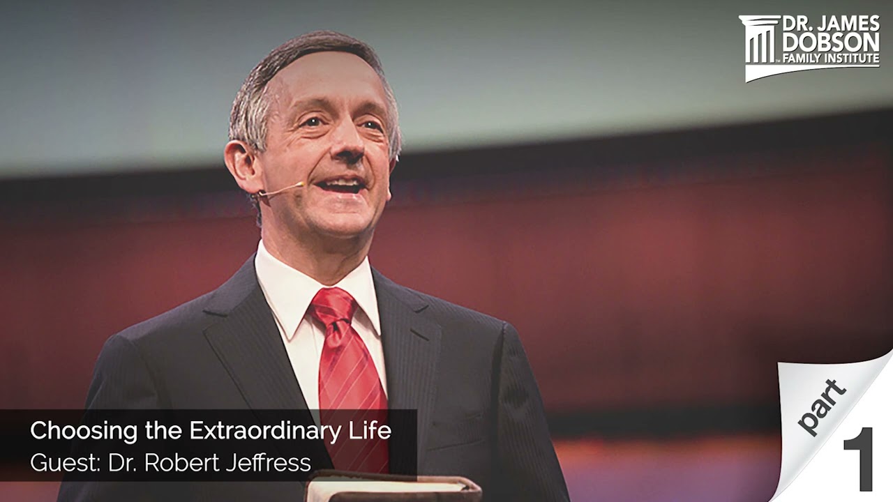 Choosing the Extraordinary Life - Part 1 with Guest Dr. Robert Jeffress ...