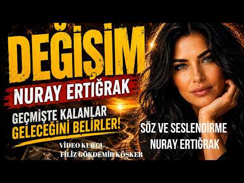 DEĞİŞİM. Dönüşsüz ve sonsuz... Nuray Ertığrak #fgktv