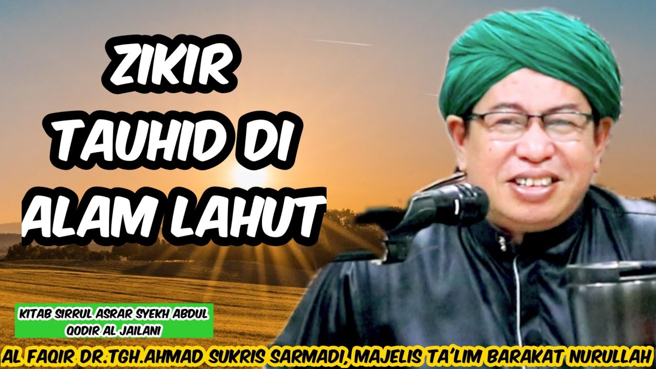 ZIKIR TAUHID DI ALAM.LAHUT || SIRRUL ASRAR.|| Dr.Tgh.Akhmad Sukris ...