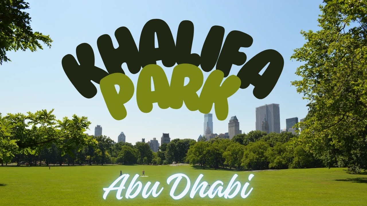 Abu Dhabi places to visit | KHALIFA PARK - YouTube