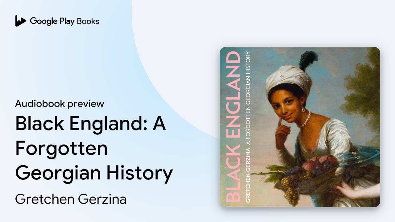 Black England: A Forgotten Georgian History by Gretchen Gerzina ...