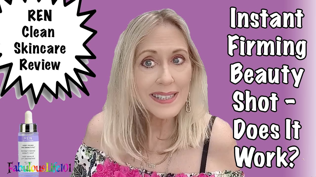 Instant Firming Beauty Shot - Does It Work? REN Clean Skincare Review ...