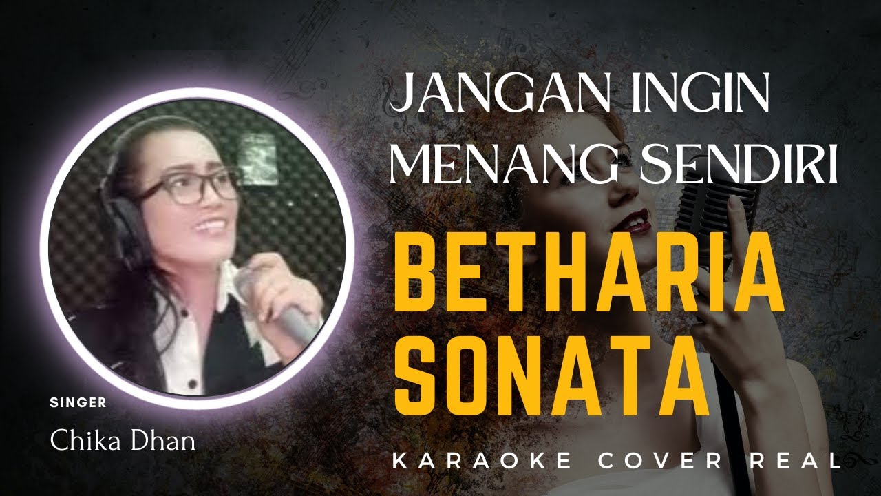 JANGAN INGIN MENANG SENDIRI BETHARIA SONATA KARAOKE COVER REAL TANPA EDIT SUARA ASLI OLEH CHIKA ...