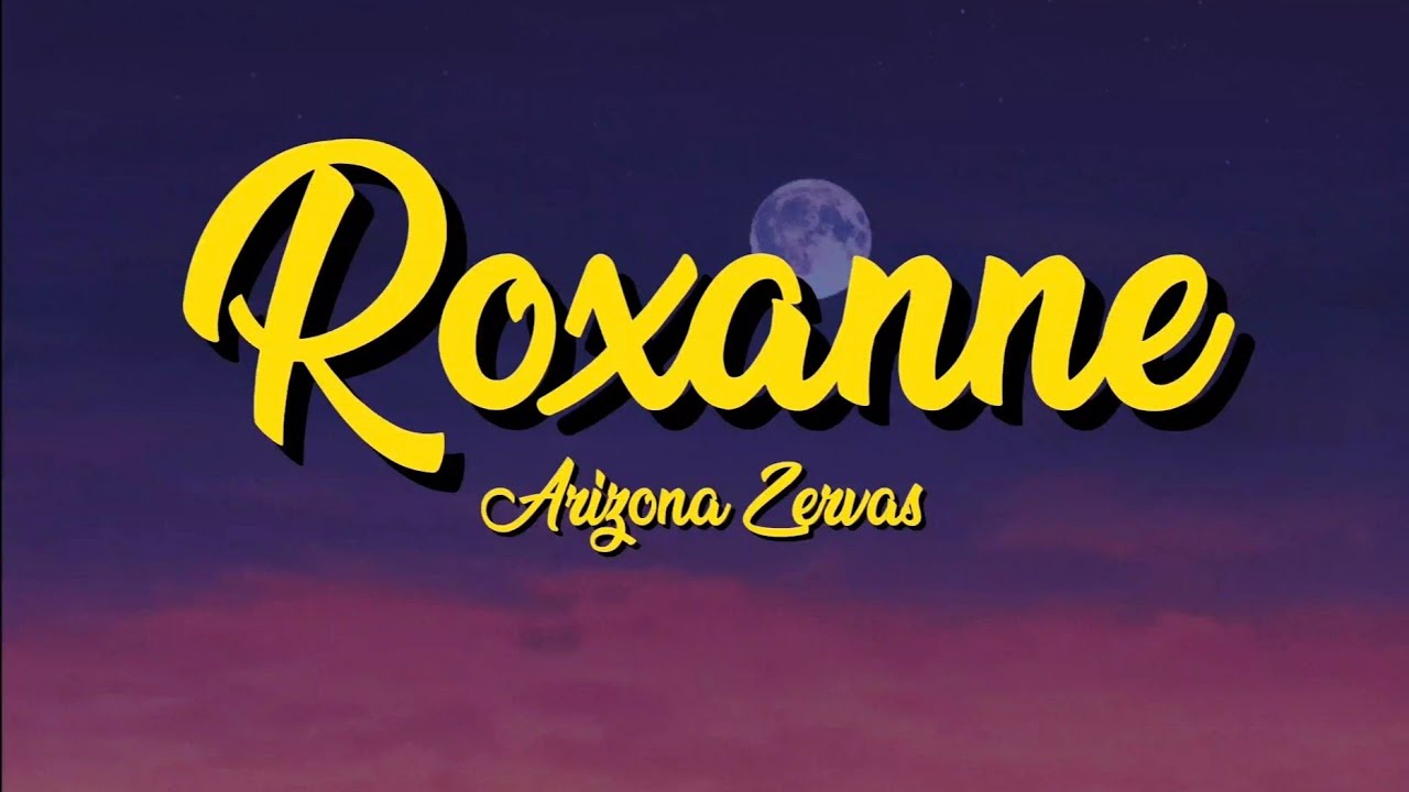 Arizona Zervas - Roxanne (Lyrics) - YouTube