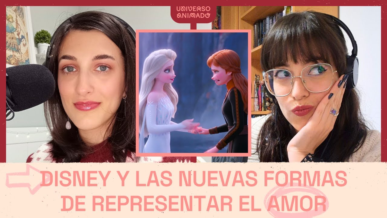 DISNEY Y LAS NUEVAS FORMAS DE REPRESENTAR EL AMOR | 3x09 Universo ...