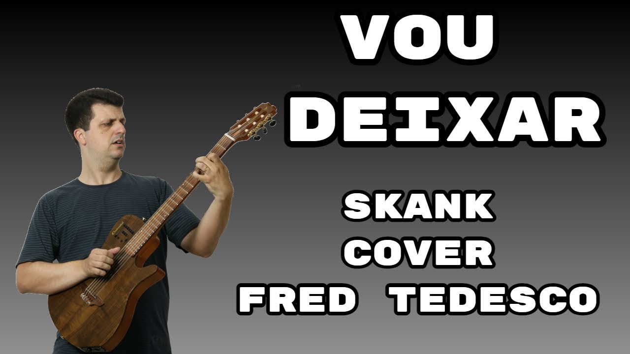 VOU DEIXAR - SKANK - COVER - FRED TEDESCO - VOZ E VIOLÃO - YouTube