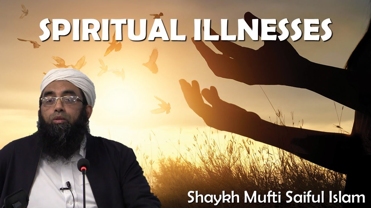 Spiritual Illnesses | Shaykh Mufti Saiful Islam - January 2018 - YouTube