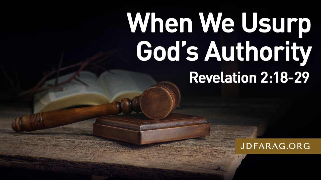 Sunday Sermon, When We Usurp God’s Authority, Revelation 2:18-29 - July ...