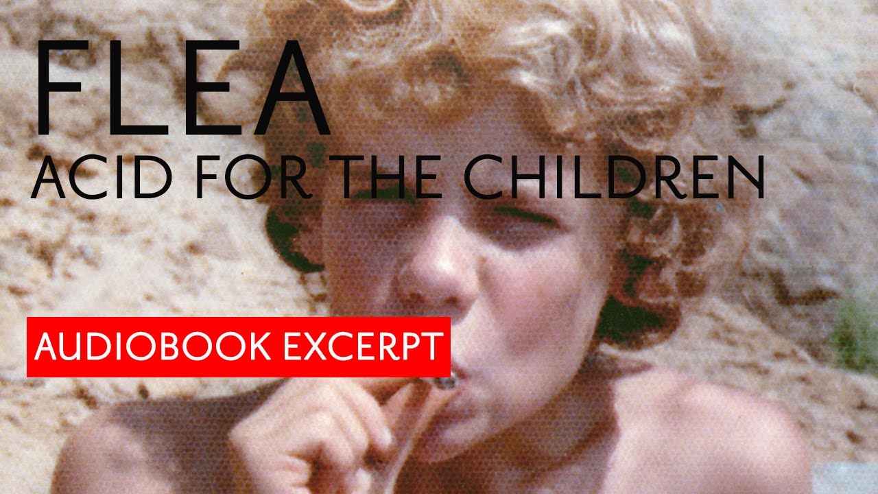 Acid for the Children // Flea — Audiobook Excerpt - YouTube