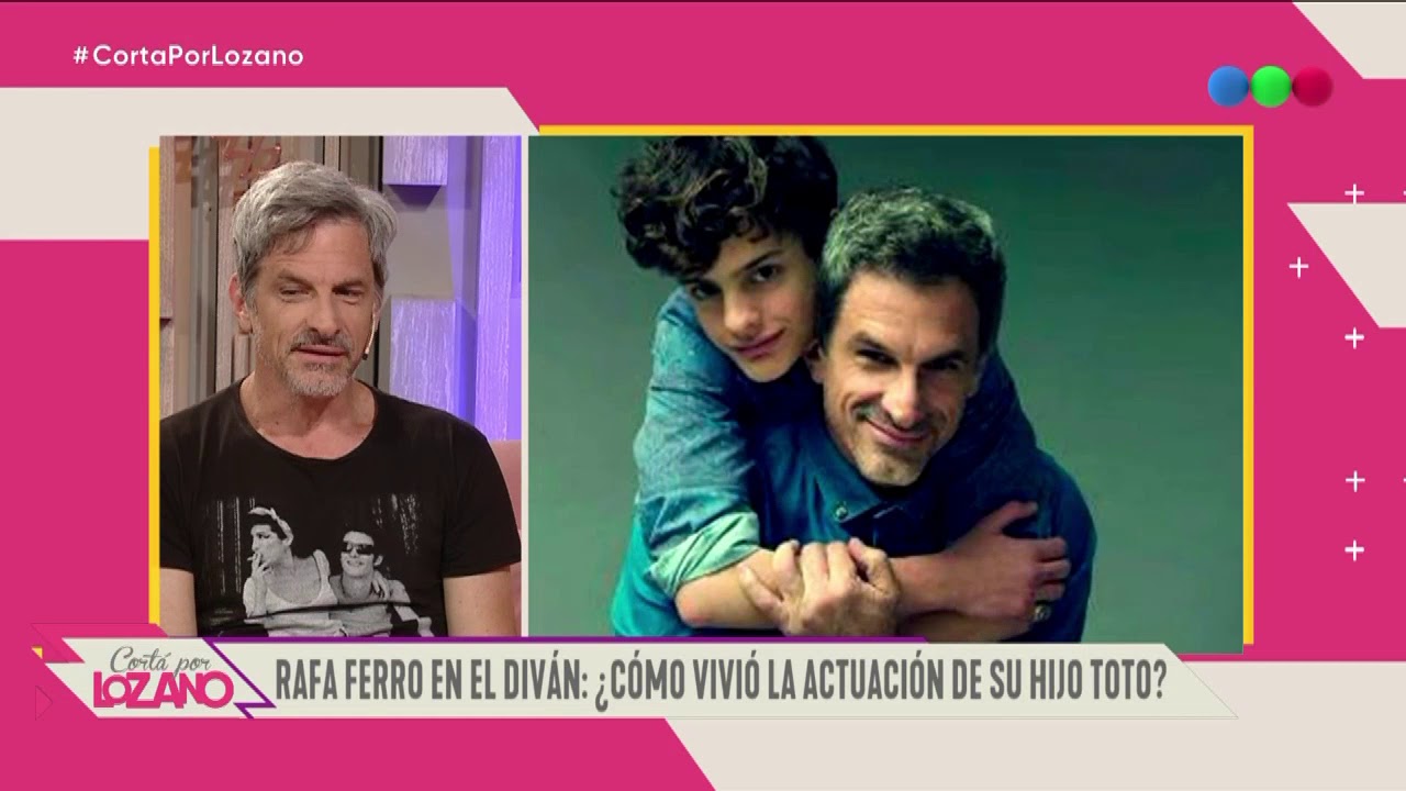 Cómo vive Rafa Ferro el éxito de su hijo Toto - Cortá por Lozano 2019 ...