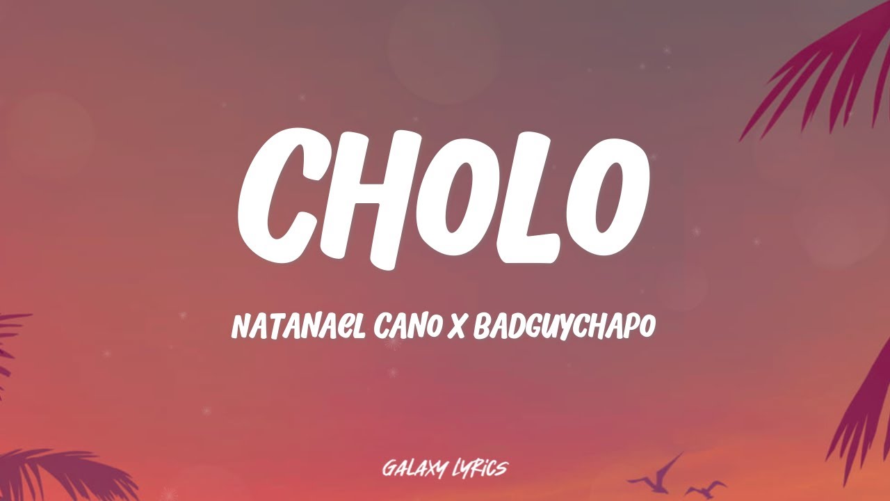 Natanael Cano & Badguychapo - Cholo | Letra / Lyrics - YouTube