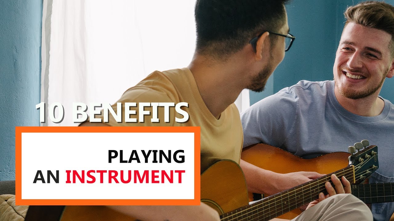 Benefits Of Playing An Instrument (Learning an Instrument) - YouTube