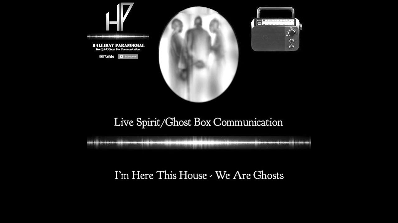 Live Spirit/Ghost Box Communication "I'm Here This House-We Are Ghosts ...