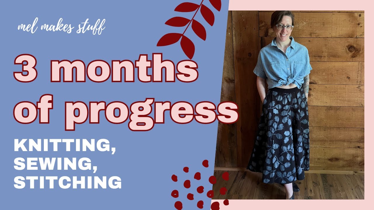 MEL MAKES STUFF 🧶 3 Months of Progress on My 2024 Knitting, Sewing, Stitching - YouTube