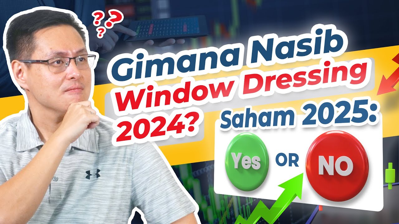 Window Dressing IHSG 2024 dan Prospek Investasi Saham 2025 - YouTube