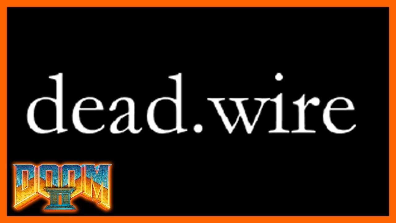 [Doom] dead.wire (2015) - YouTube