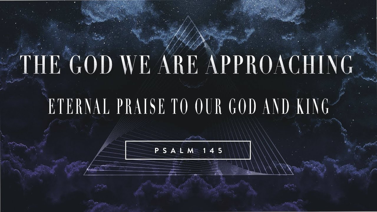 The God We Are Approaching: Eternal Praise for Our God and King | Part ...