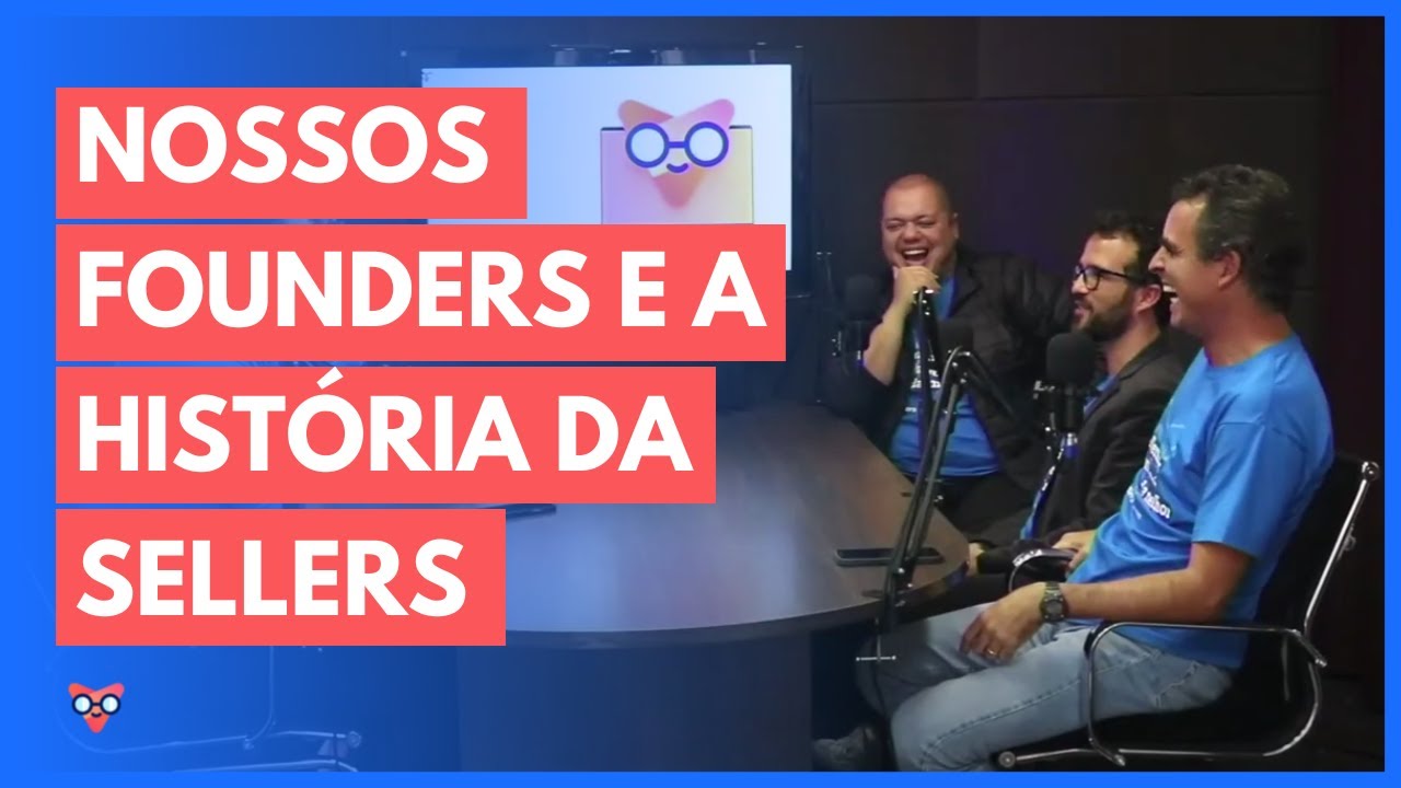 Nossos founders e a história da Sellers | SELLERSCAST #001 - YouTube