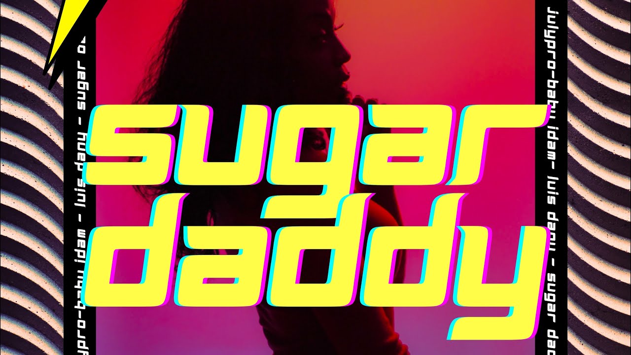 SUGAR DADDY- JulyPro - Luis Dany - Baby Idam - YouTube
