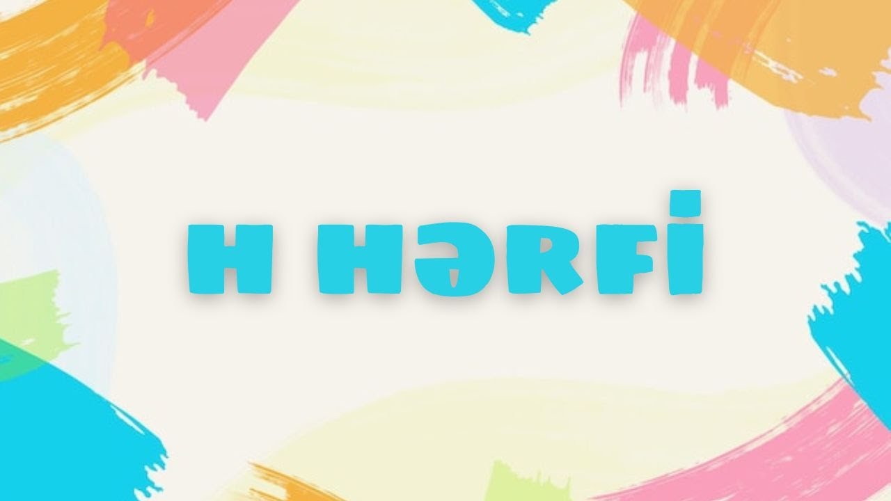 Hərfləri öyrənirik (H hərfi) Məktəbəqədər hazırlıq - YouTube