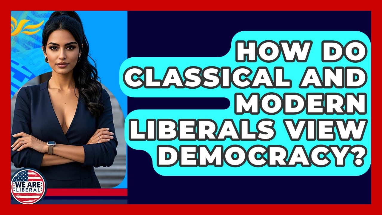 How Do Classical And Modern Liberals View Democracy? - We Are Liberal ...