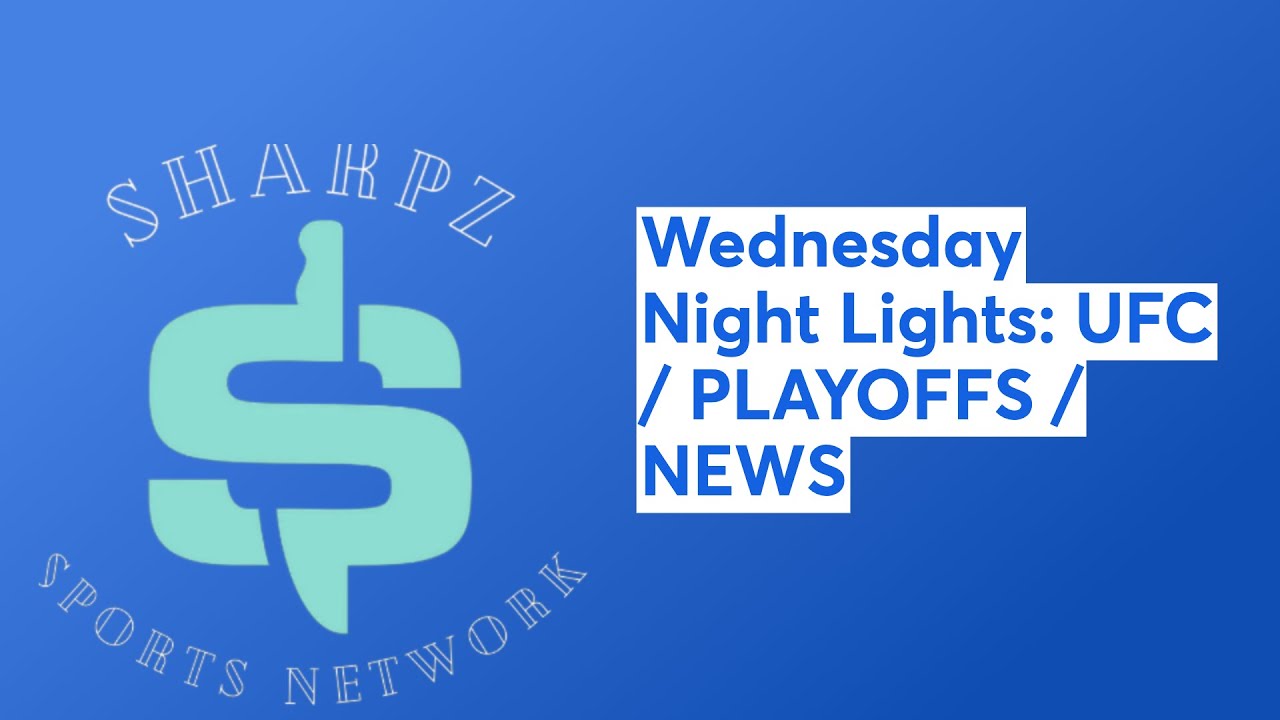 Wednesday Night Lights: UFC / PLAYOFFS / NEWS - YouTube