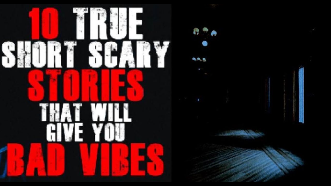 10 True Short Scary Stories That Will Give You Bad Vibes | Vol 4 - YouTube