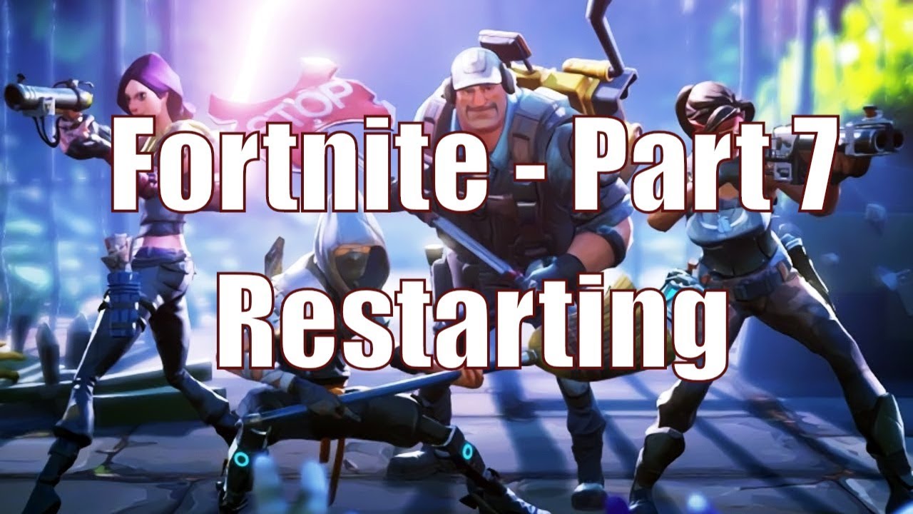 Fortnite Save The World - restarting | Part 7 - YouTube